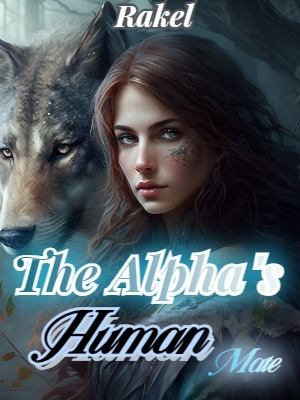 The Alpha's human mate — by Rakel — AlphaNovel