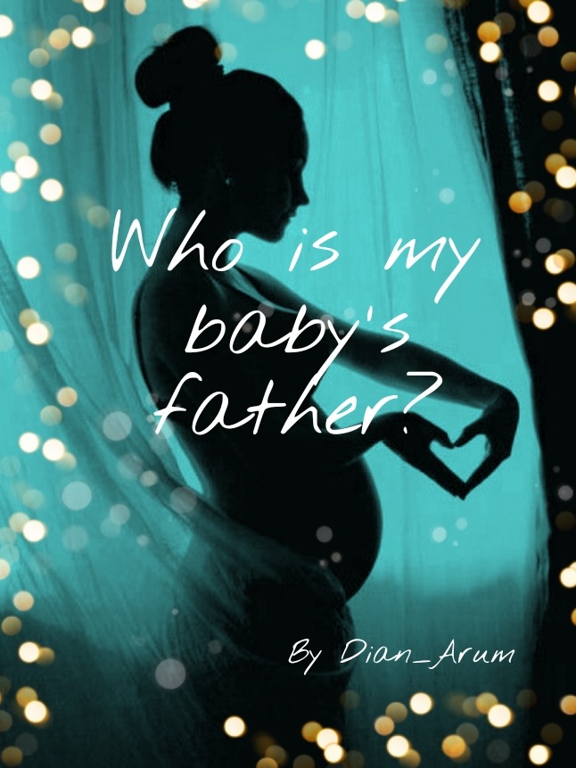 Who is my baby's father — by AmaneDian — AlphaNovel