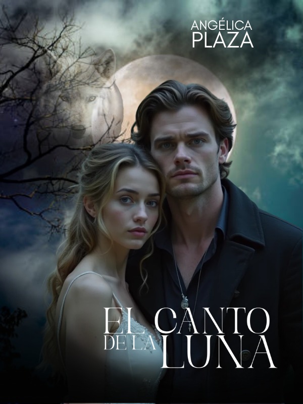 EL CANTO DE LA LUNA © — by ANGELICA PLAZA — AlphaNovel