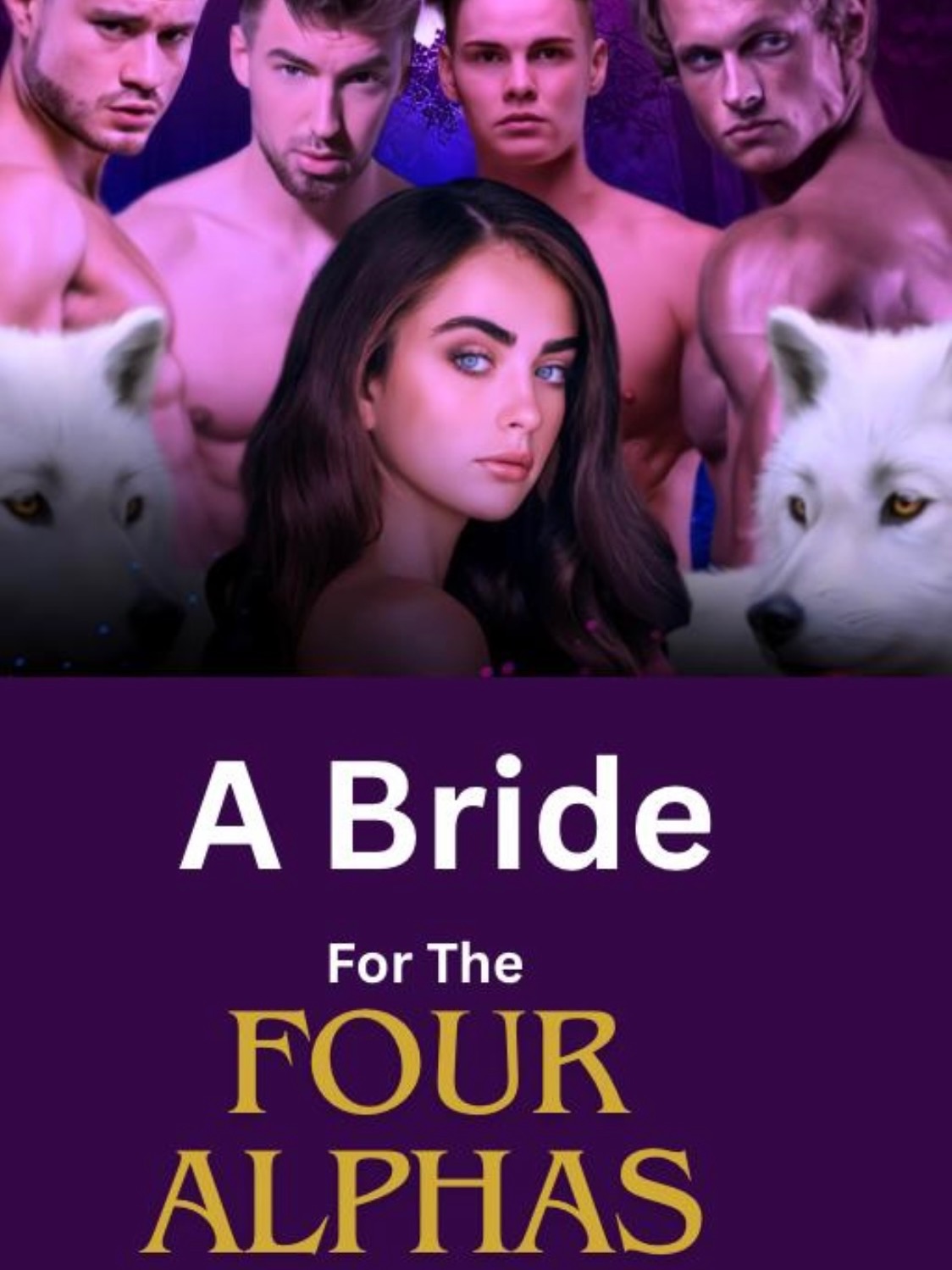 A Bride For The Four Alphas — by good reader — AlphaNovel