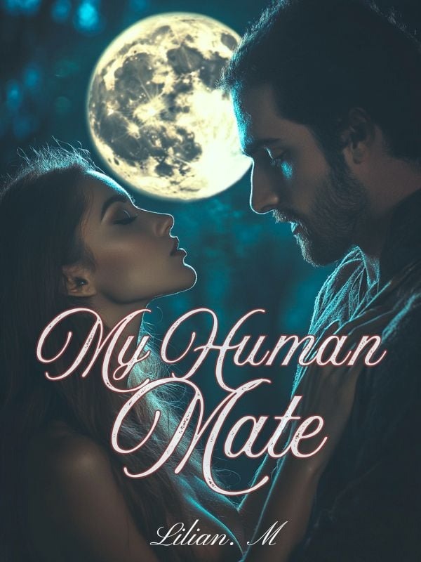 My Human Mate — by Lilian.M — AlphaNovel