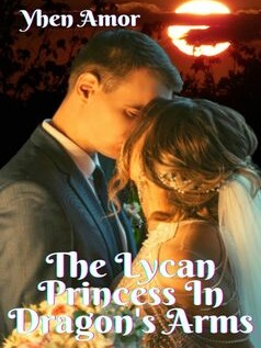 The Lycan Princess In Dragon's Arms — by Yhen Amor — AlphaNovel