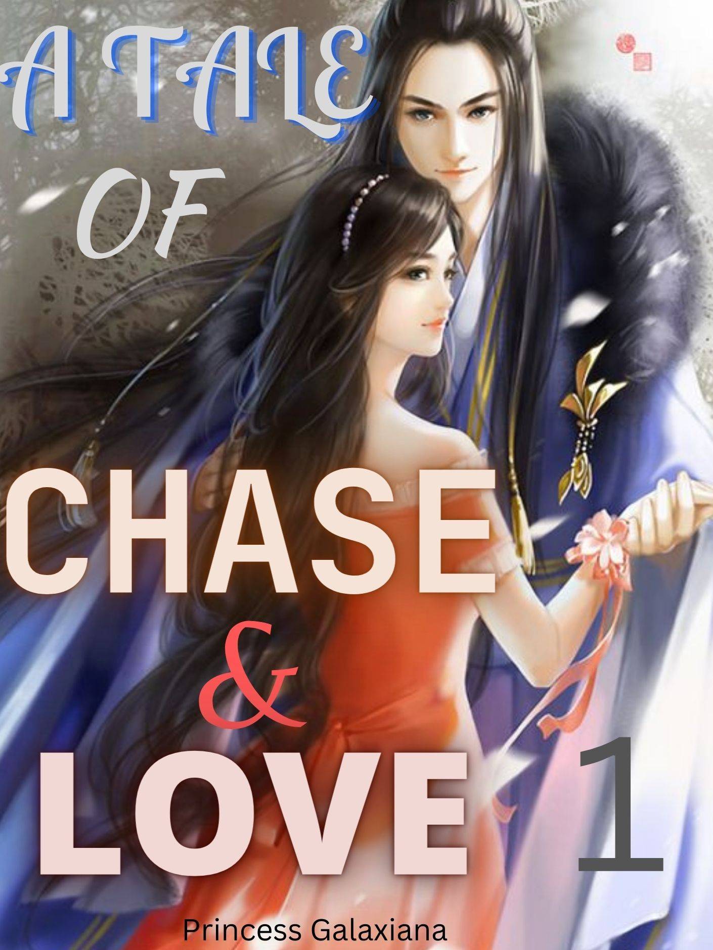 A Tale of Chase and Love 1 — by Princess Galaxiana — AlphaNovel