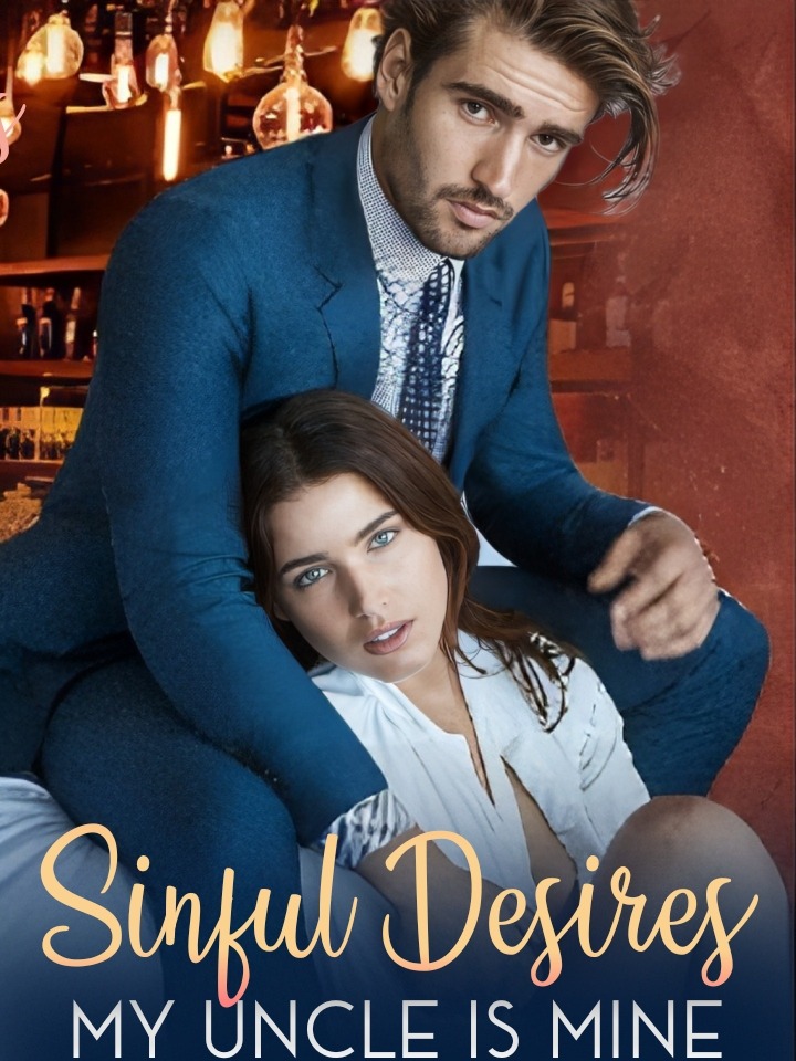 Sinful Desires: My Uncle Is Mine — by DarkMage — AlphaNovel