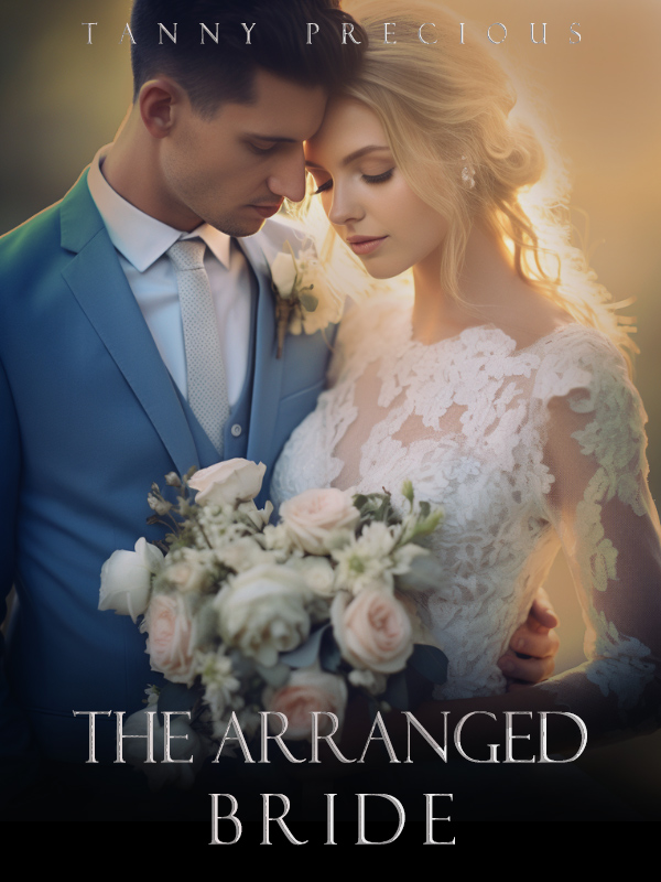 The Arranged Bride — by Tanny Precious — AlphaNovel