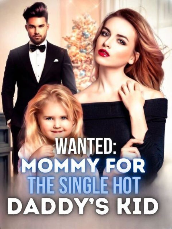 Wanted: Mommy for the Single Hot Daddy's Kid — by Black Widow — AlphaNovel