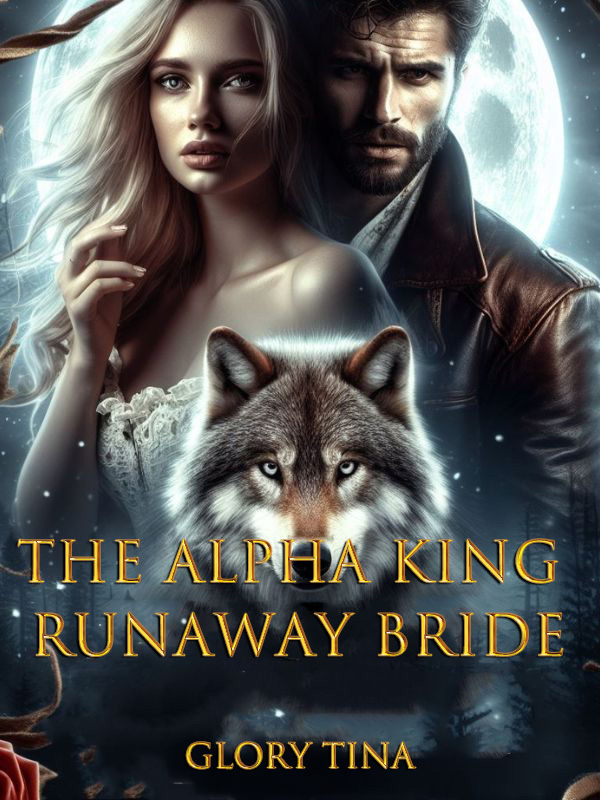 The Alpha King Runaway Bride — by GloryTina — AlphaNovel