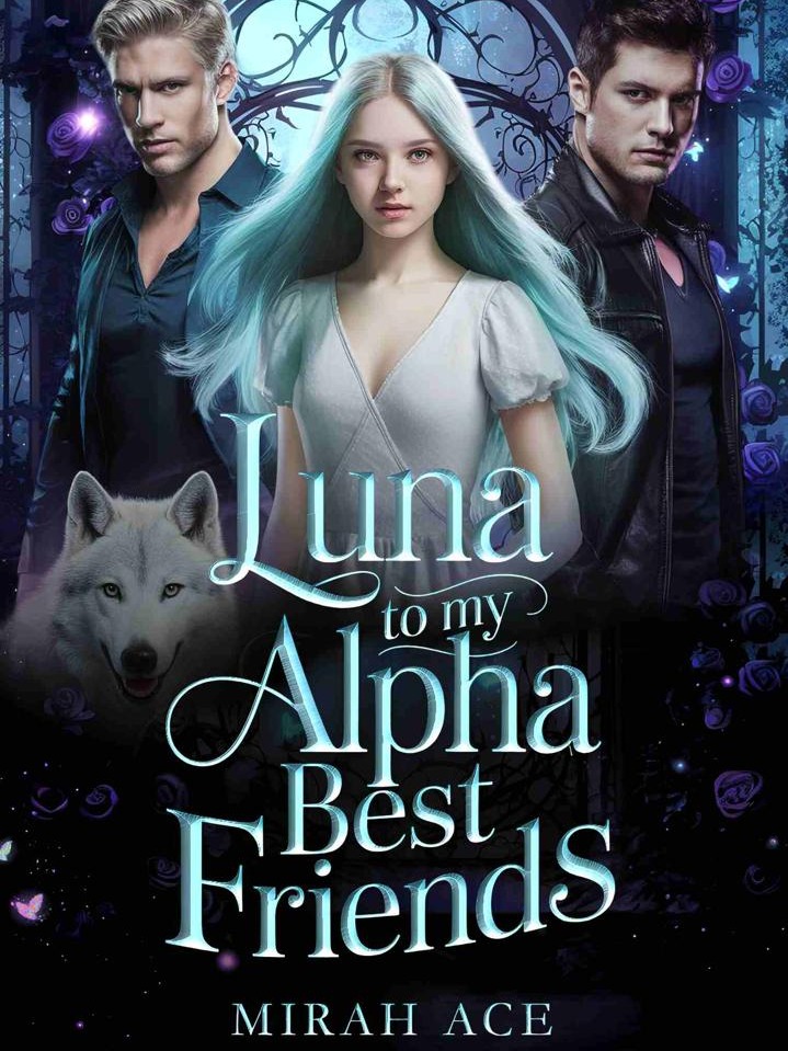 Luna To My Alpha Best Friends — by Mirah Ace — AlphaNovel