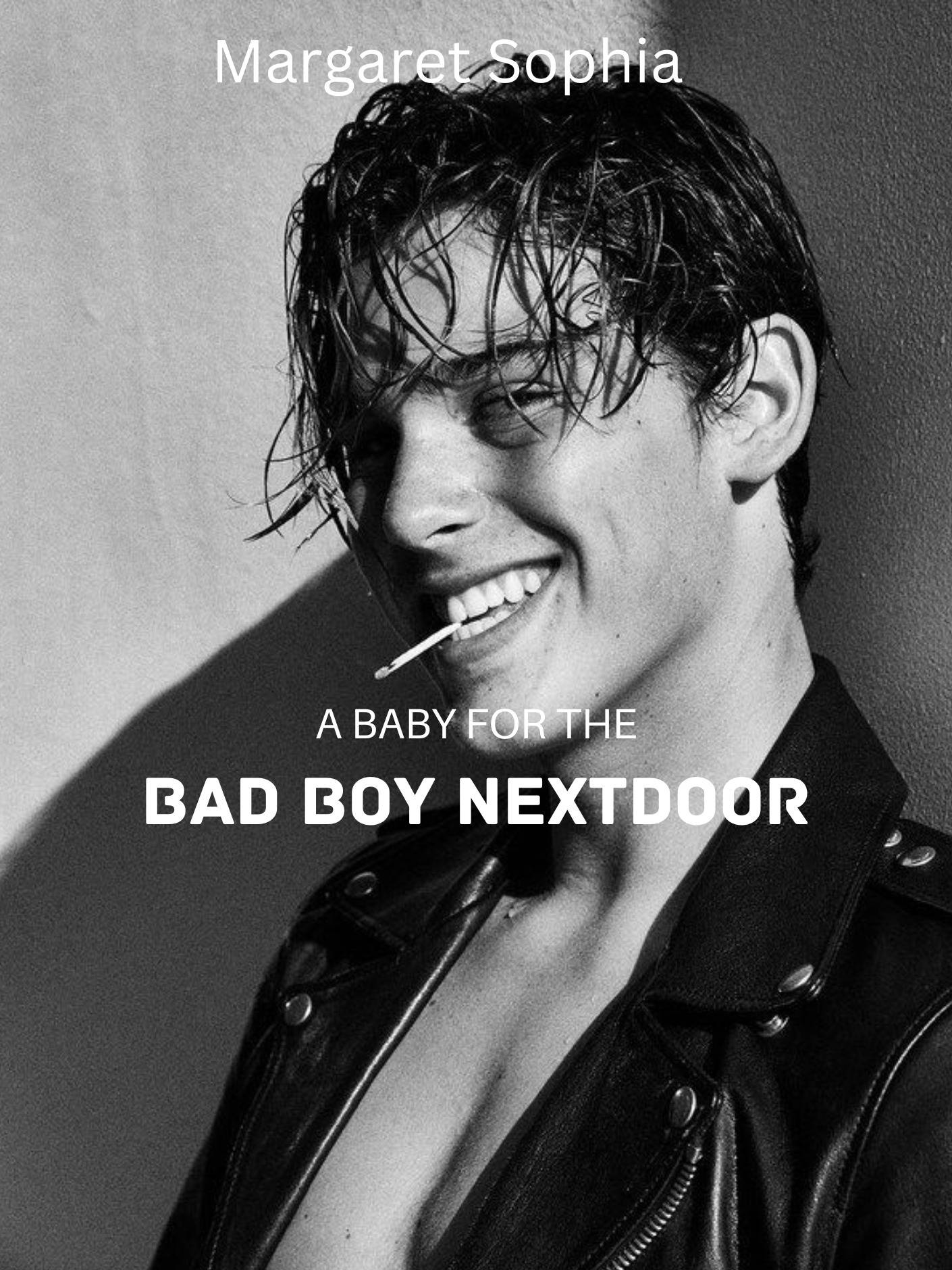 A Baby For The Bad Boy Nextdoor — by Margaret_Sophia — AlphaNovel