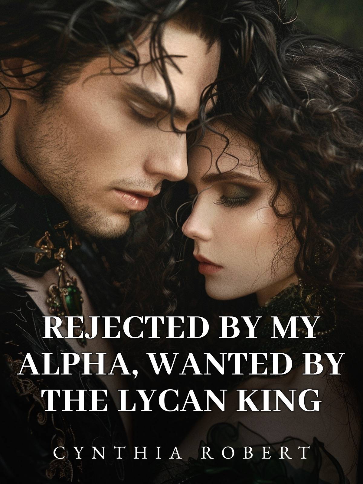 Rejected By My Alpha, Wanted By The Lycan King — by Cynthia Robert — AlphaNovel