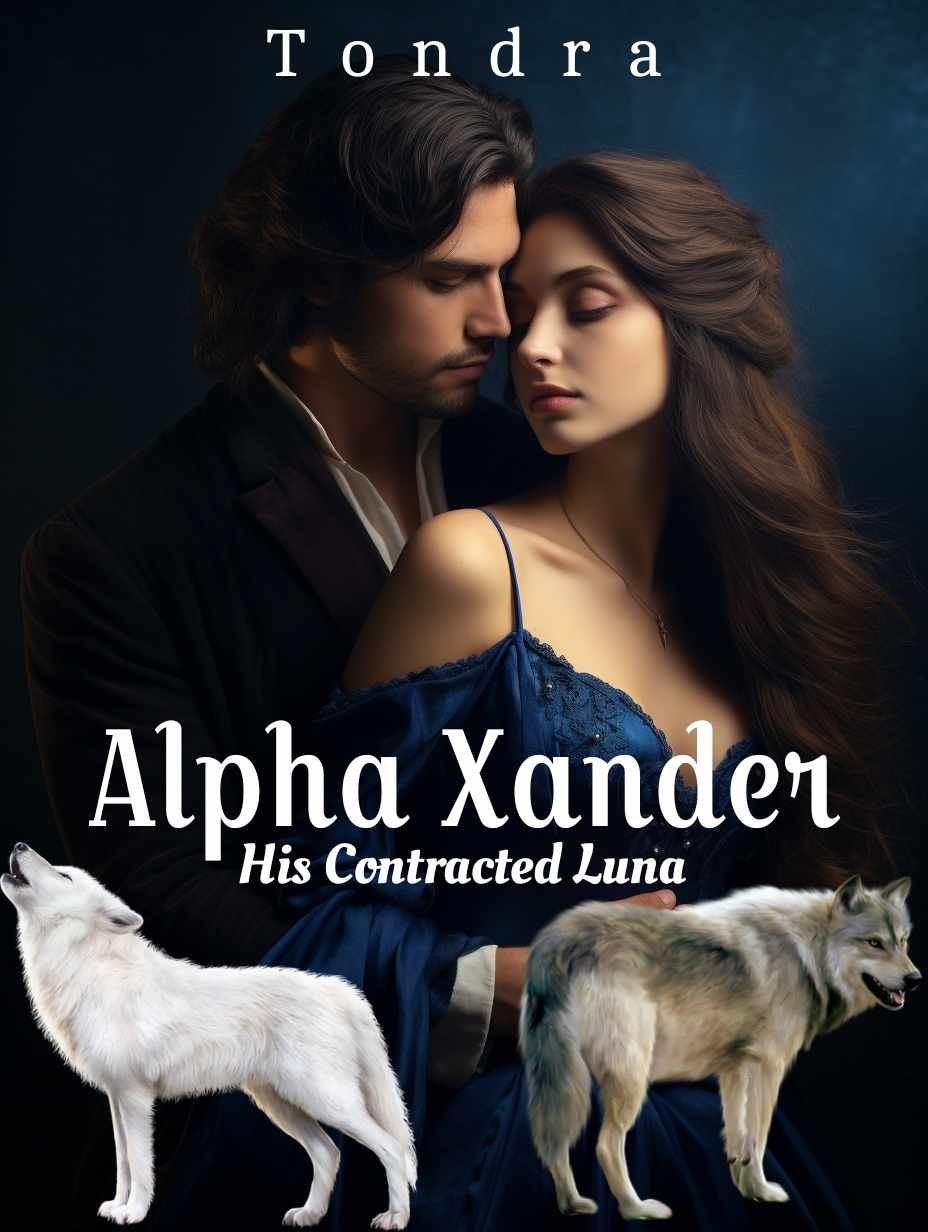 Alpha Xander: His Contracted Luna — by Author Tondra — AlphaNovel