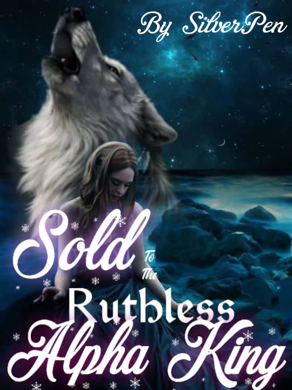 Sold To The Ruthless Alpha King — by Silverpen — AlphaNovel