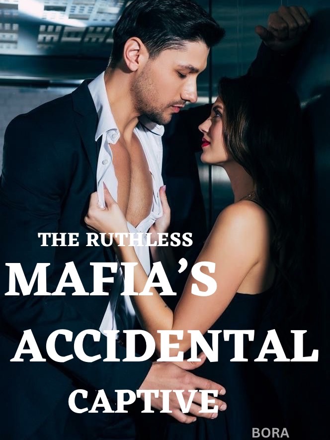 The Ruthless Mafia Accidental Captive — by Bora — AlphaNovel