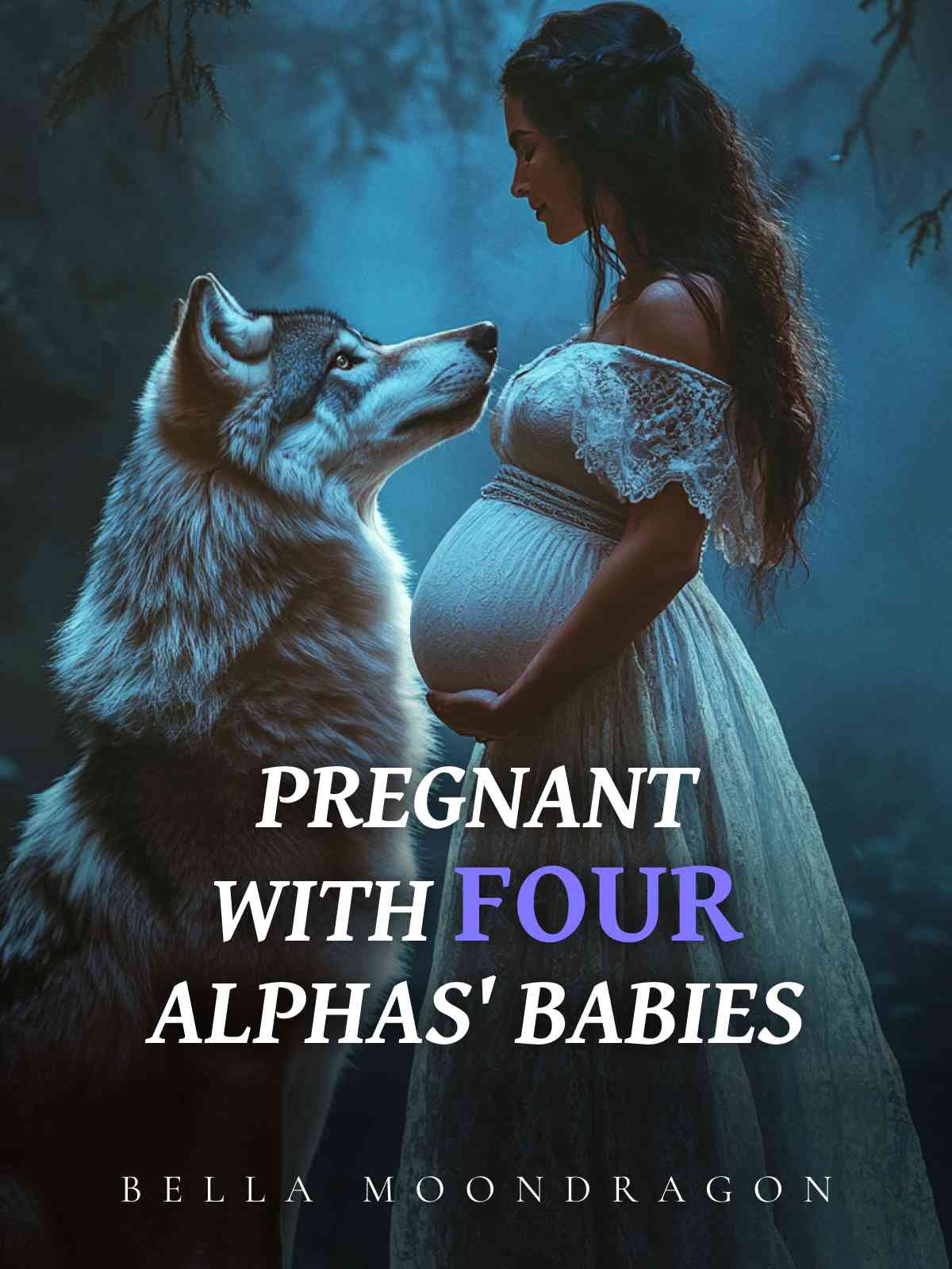 Pregnant With Four Alphas' Babies — by Bella Moondragon — AlphaNovel