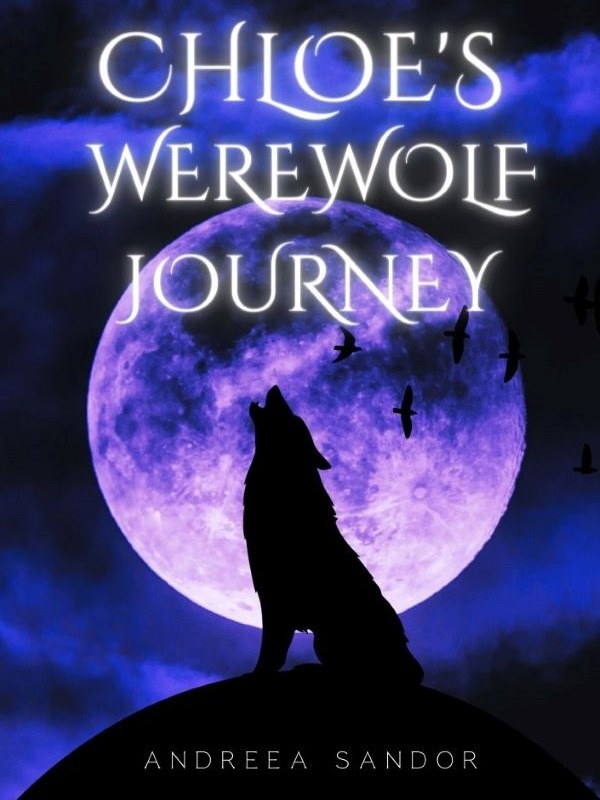 Chloe's Werewolf Journey — by Andreea Sandor — AlphaNovel