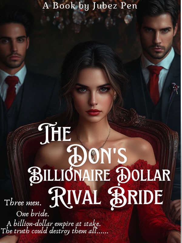 The Don's Billion Dollar Rival Bride — by Ana-Pen — AlphaNovel