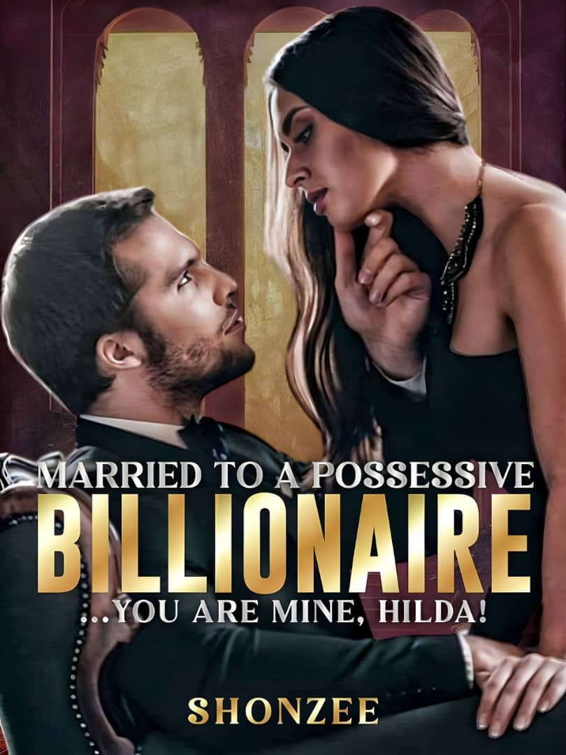 Married To A Possessive Billionaire — by Shonzee — AlphaNovel