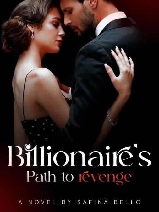 Billionaire’s Path To Revenge — by Safina Bello — AlphaNovel