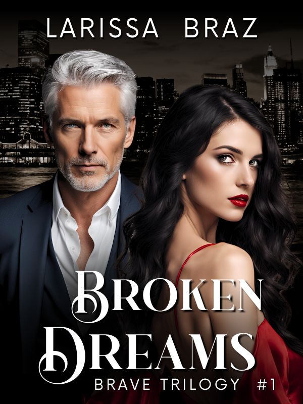 Broken Dreams #1 / Slow Burn - Age Gap - Billionaire - BDSM — by Larissa Braz — AlphaNovel