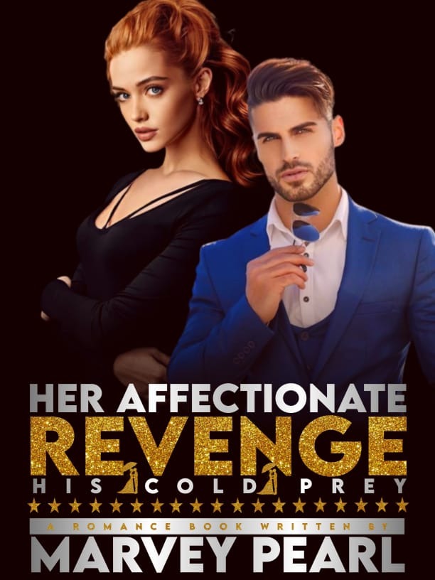 Her Affectionate Revenge (His Cold Prey) — by Marvey_pearl — AlphaNovel