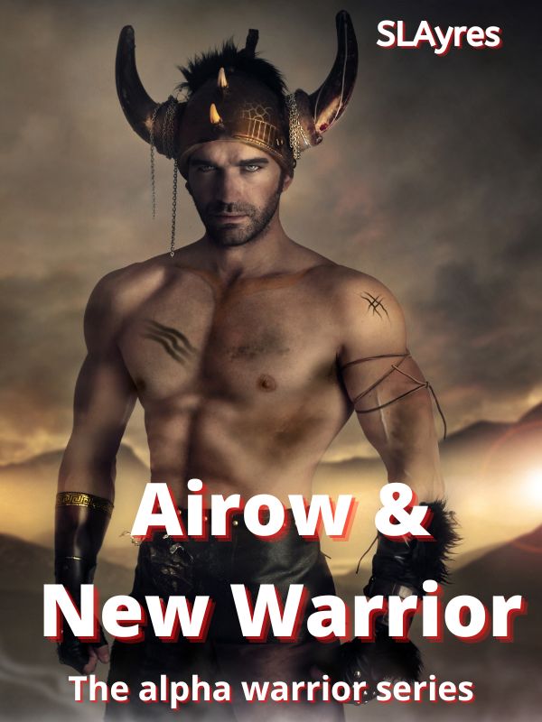 Airow & New Warrior (The alpha warrior series) — by SLAyres — AlphaNovel