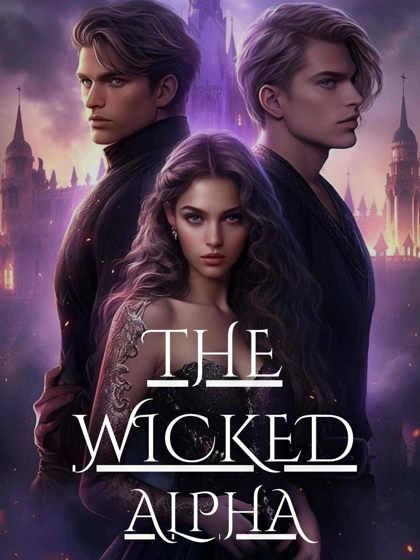 The Wicked Alpha — by Javyriah — AlphaNovel