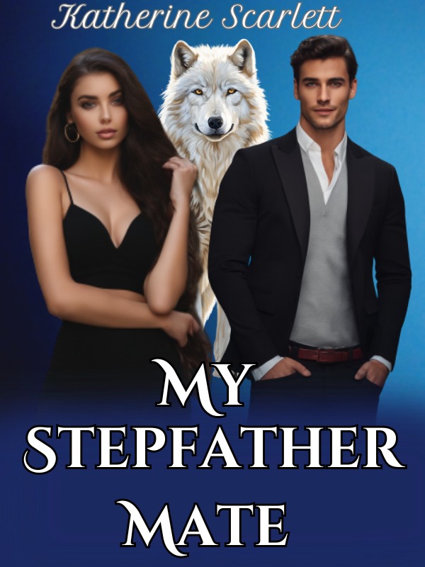 My Stepfather's Mate — by Katherine Scarlett — AlphaNovel