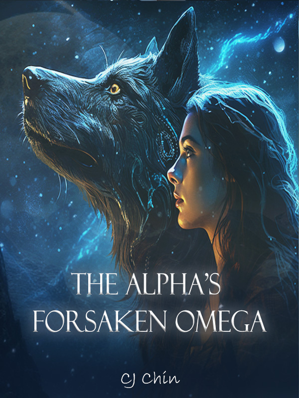 The Alpha's Forsaken Omega — by Author CJ Chin — AlphaNovel
