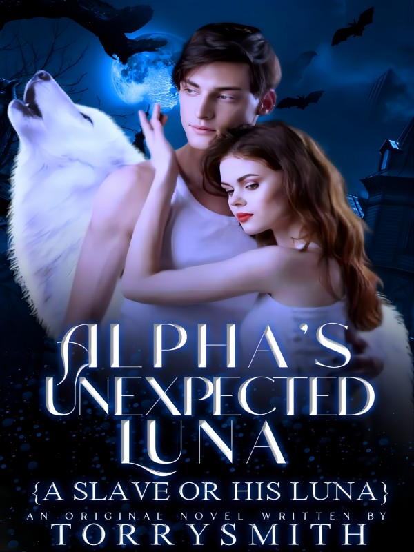 Alpha's Unexpected Luna — by Torry smith — AlphaNovel