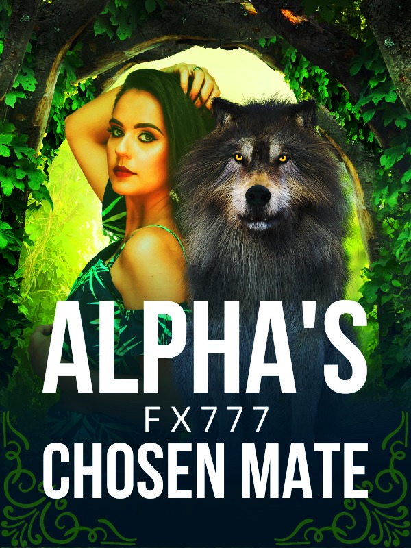 Alpha's Chosen Mate — by FX777 — AlphaNovel