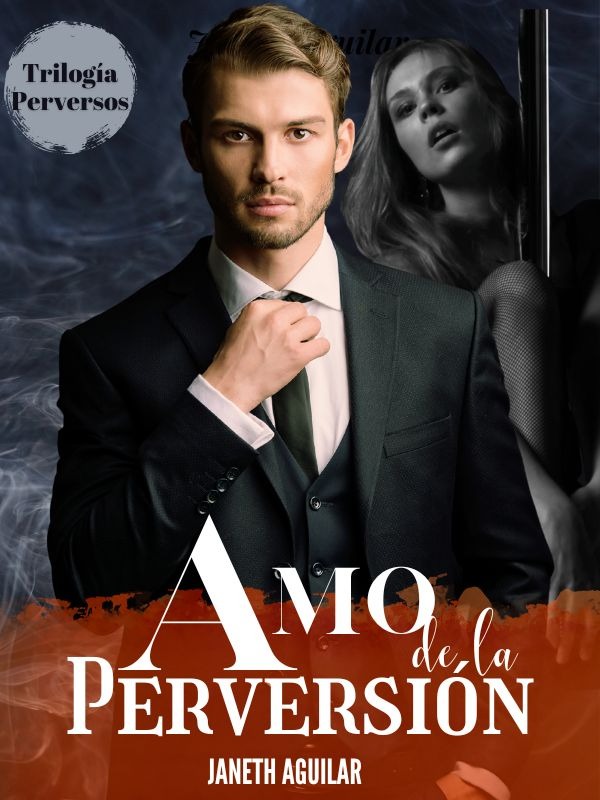 Amo de la perversión — by Janeth Aguilar — AlphaNovel