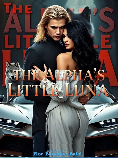 The Alpha's Little Luna — by Flor_Bhoedoe_Balai — AlphaNovel
