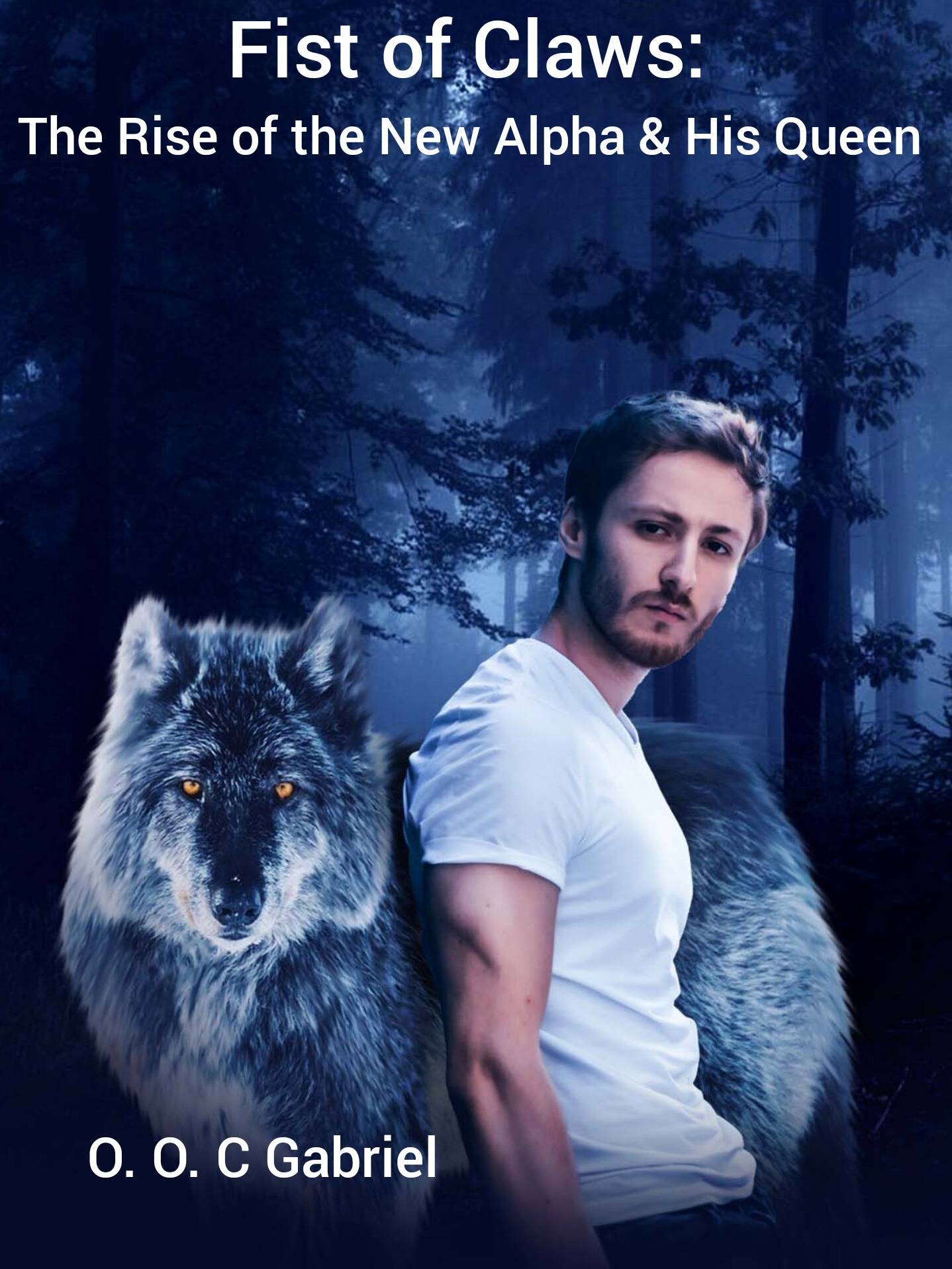 FIST OF CLAWS: THE RISE OF THE NEW ALPHA & HIS QUEEN — by O.O.C Gabriel — AlphaNovel