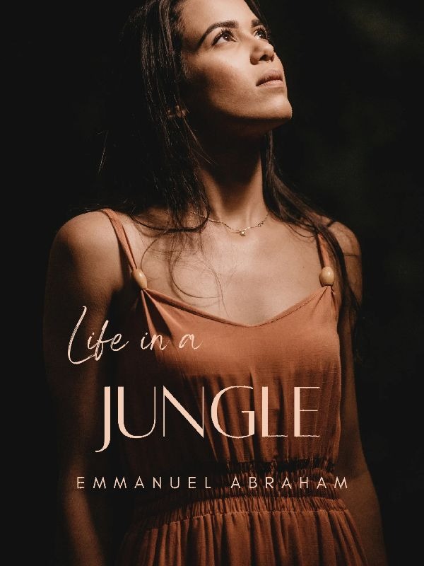 LIFE IN A JUNGLE — by Emmanuel Abraham — AlphaNovel