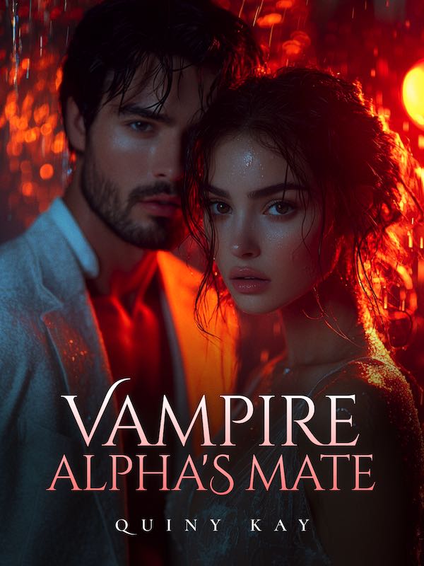 Vampire Alpha's Mate — by Quiny Kay — AlphaNovel