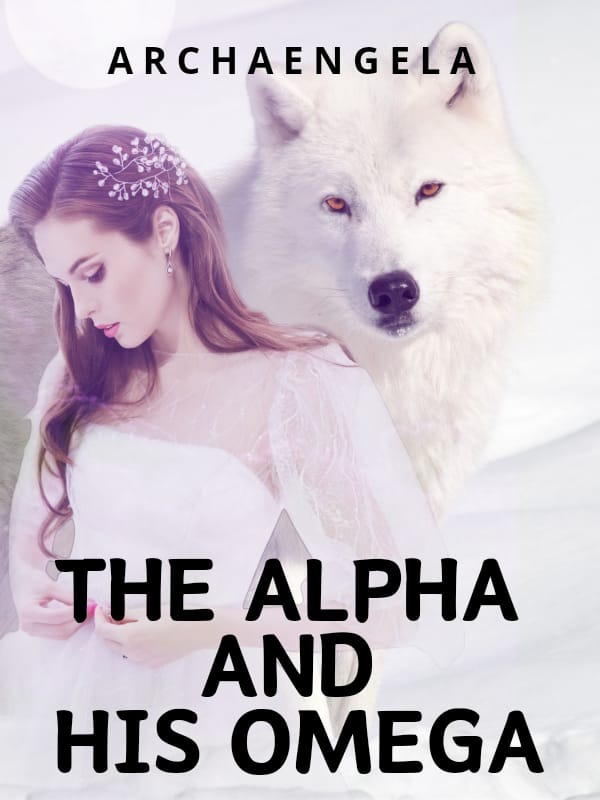 The Alpha and His Omega — by Archaengela — AlphaNovel