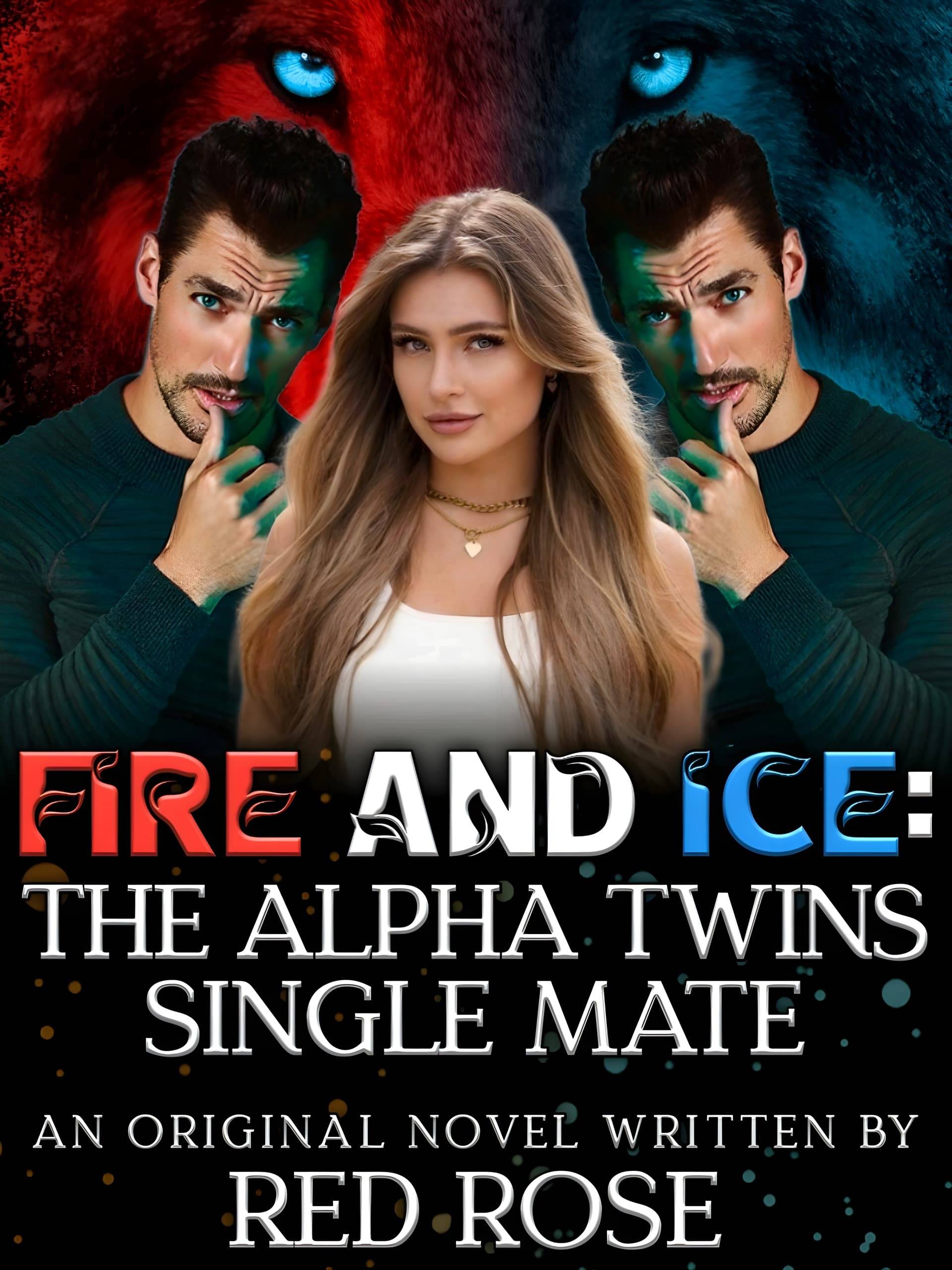 Fire and Ice: The Alpha Twins Single Mate — by Red Rose — AlphaNovel