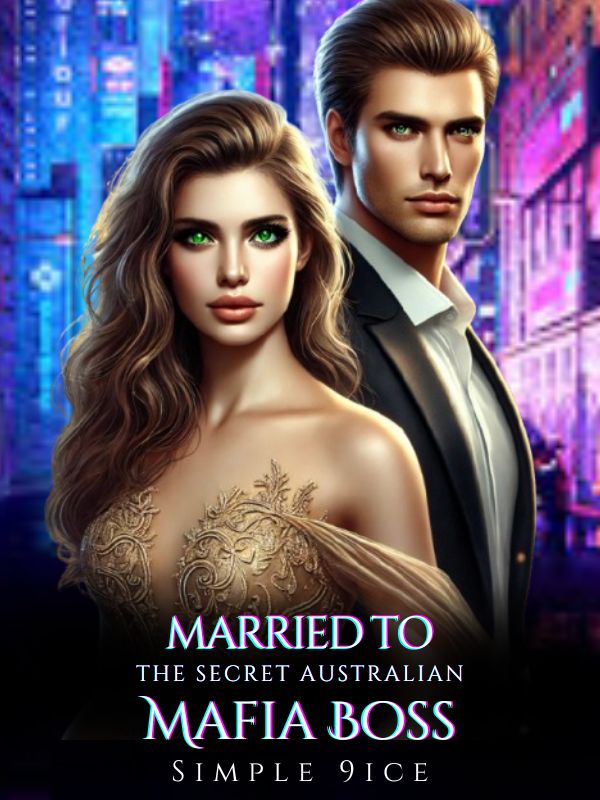 Married to The Secret Australian Mafia Boss — by Simple 9ice — AlphaNovel