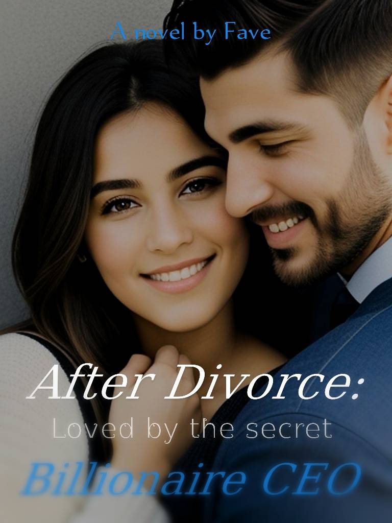 After Divorce: Loved by the Secret Billionaire CEO — by Author Fave — AlphaNovel