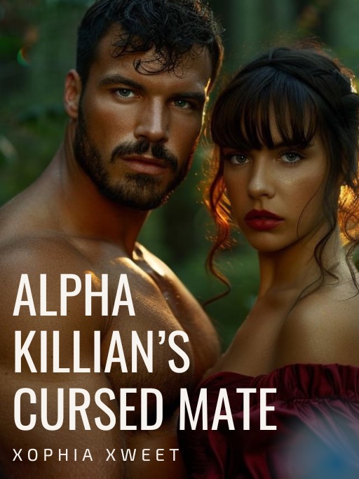 Alpha Killian’s Cursed Mate — by Xophia xweet — AlphaNovel