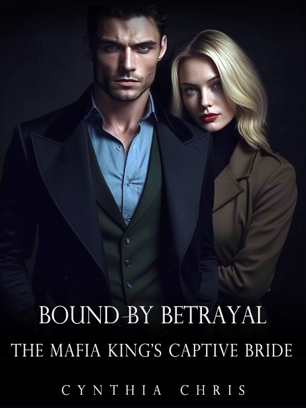 Bound by Betrayal (The Mafia King's Captive Bride) — by Cynthia Chris ...