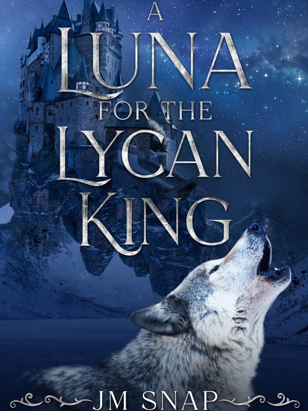 A Luna for the Lycan King — by JM Snap — AlphaNovel