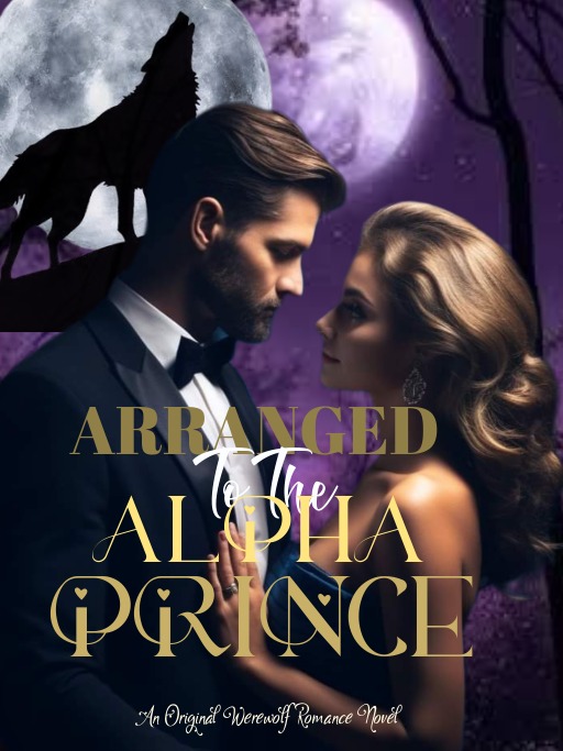 Arranged to the Alpha Prince — by SkyWatcher — AlphaNovel