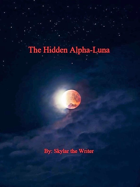 The Hidden Alpha-Luna — by Skylar the Writer — AlphaNovel