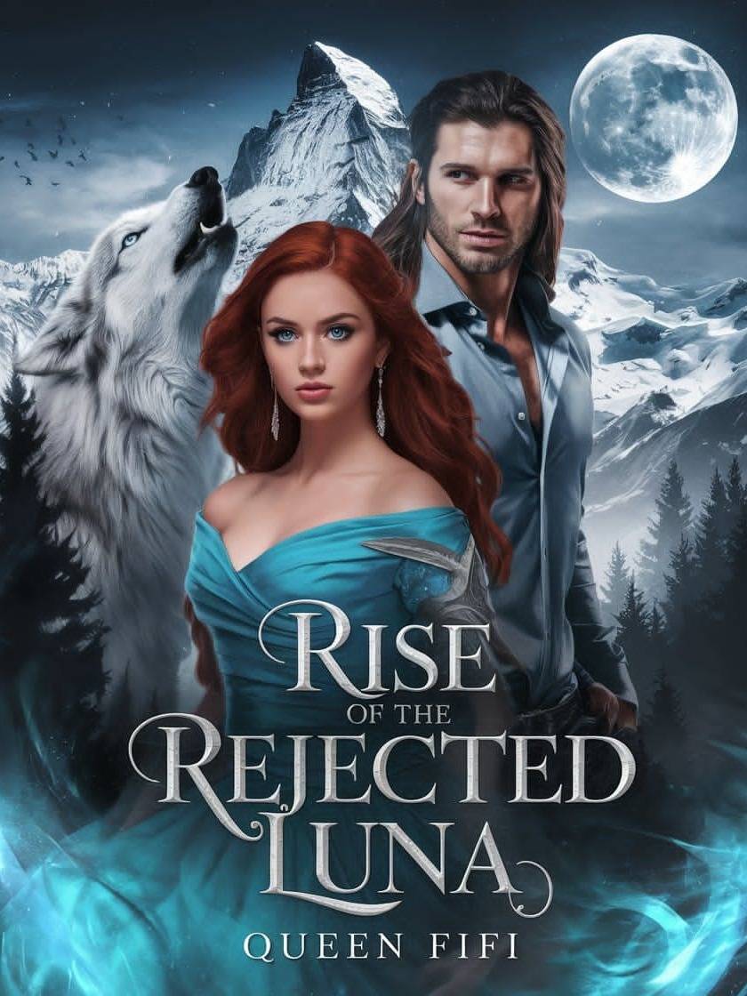 Rise Of The Rejected Luna — by Queen Fifi — AlphaNovel