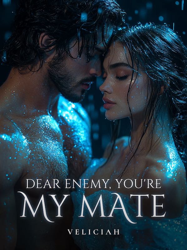 Dear Enemy, You're My Mate — by Veliciah — AlphaNovel