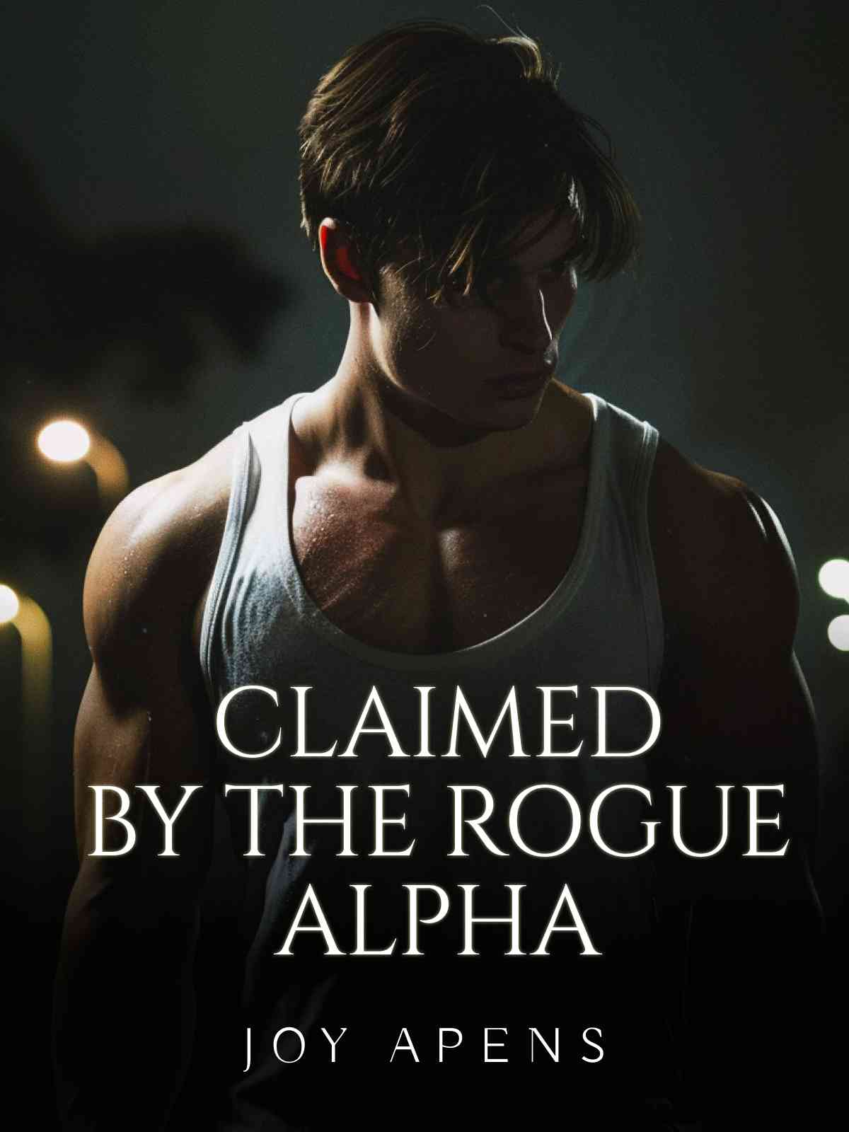 Claimed By The Rogue Alpha — by Joy Apens — AlphaNovel