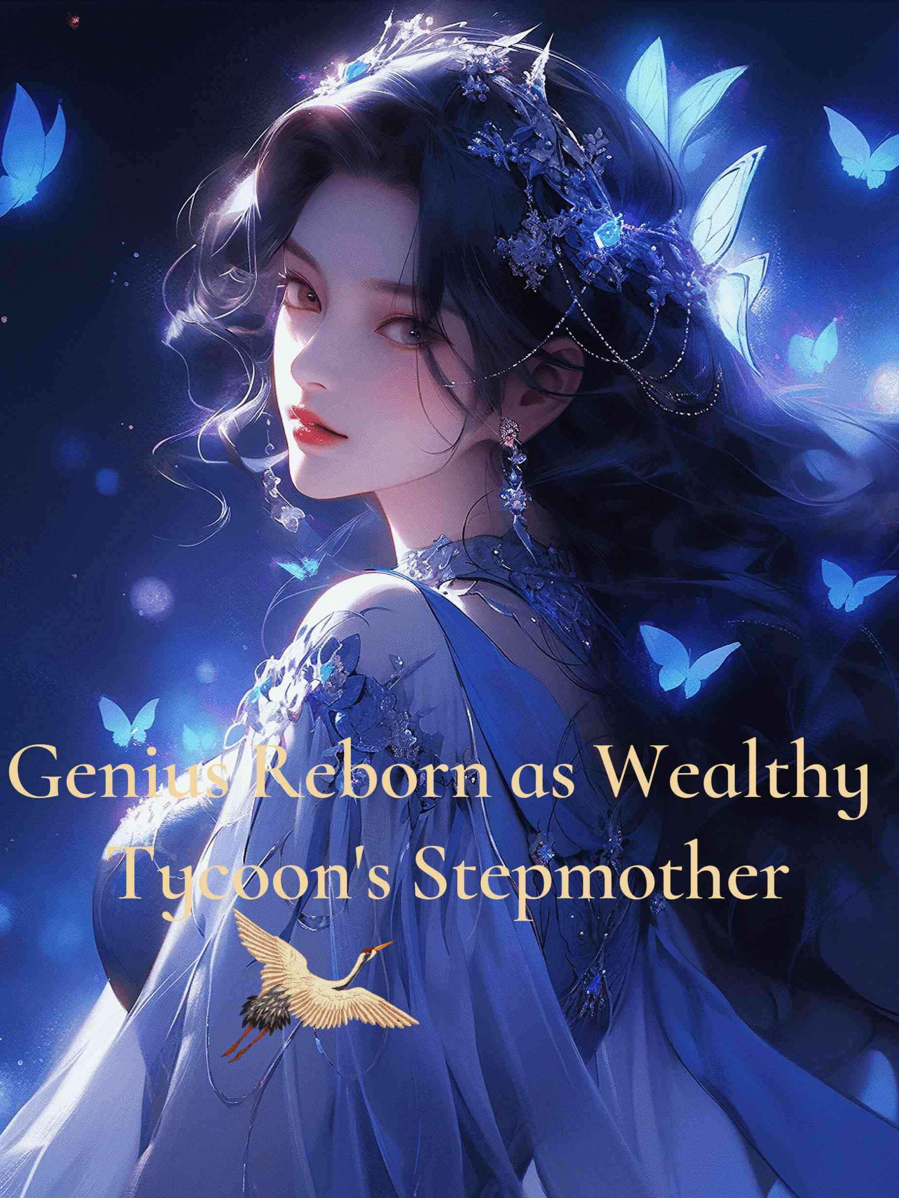 Genius Reborn as Wealthy Tycoon's Stepmother — by MUSI — AlphaNovel