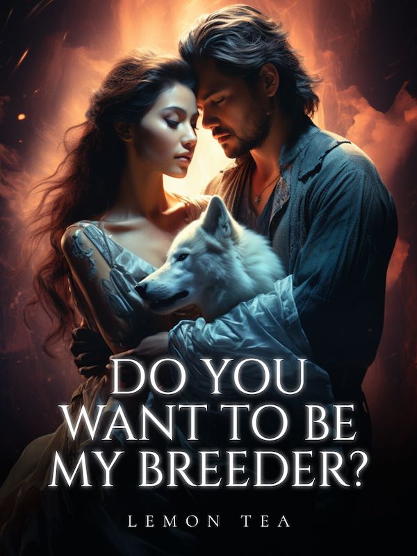 Do You Want to Be My Breeder? — by lemon tea — AlphaNovel