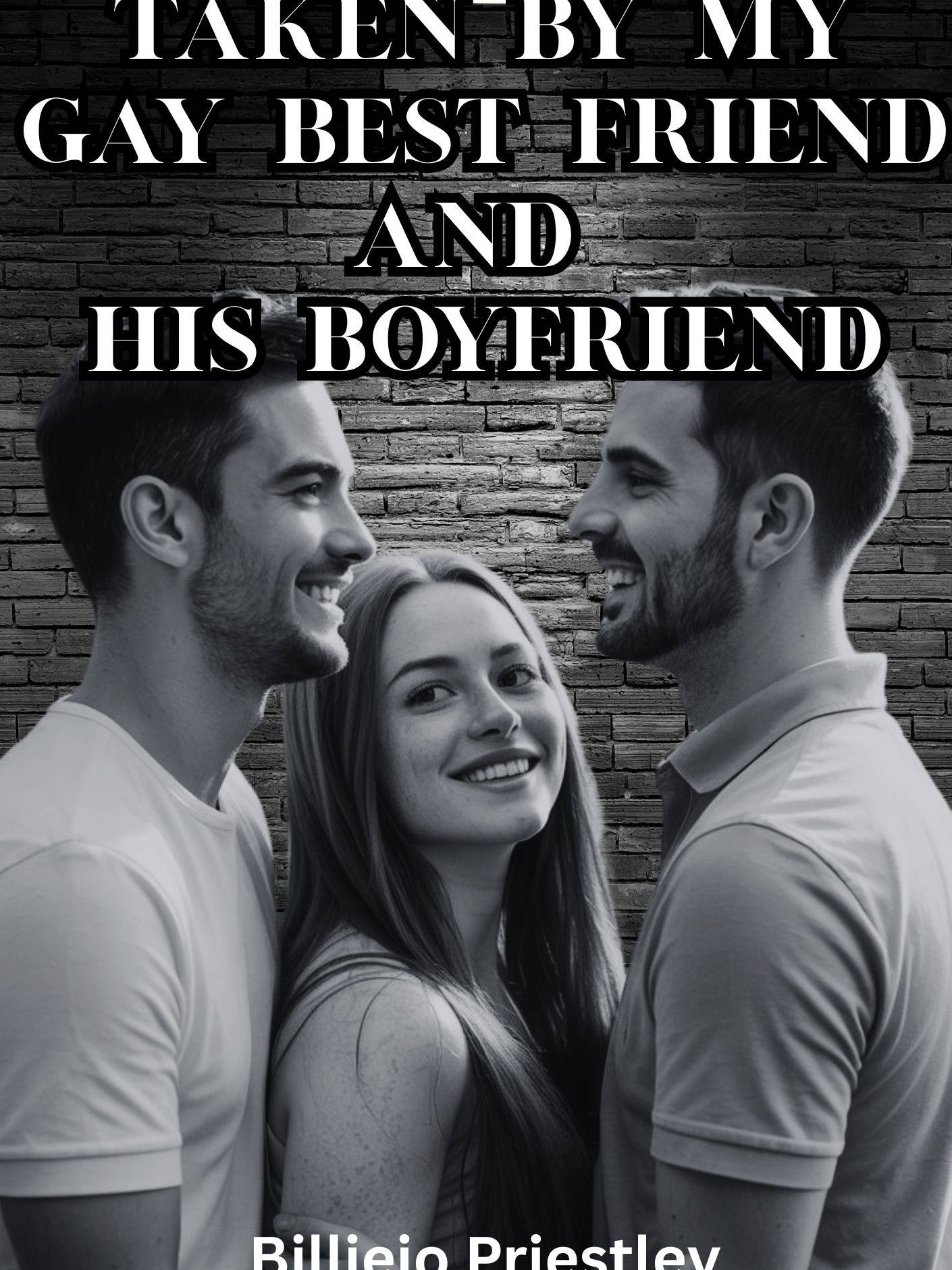 Taken By My Gay Best Friend and His Boyfriend — by Billiejo Priestley ...